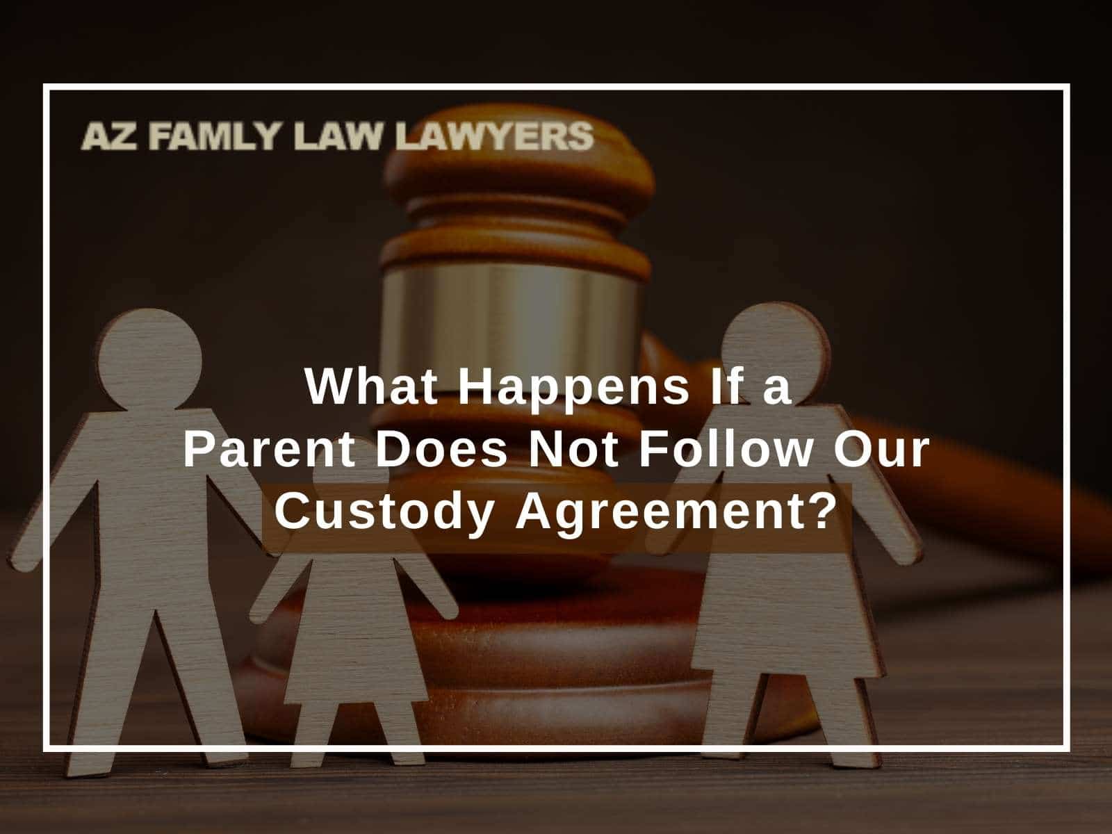 What Happens If A Parent Does Not Follow A Custody Agreement What Happens If A Parent Does Not Follow A Custody Agreement